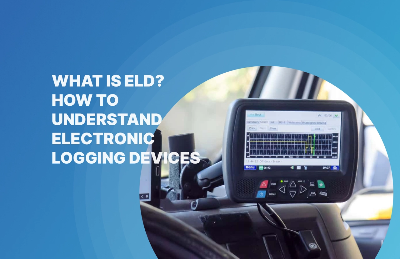 What are ELDs? How to Understand Electronic Logging Devices